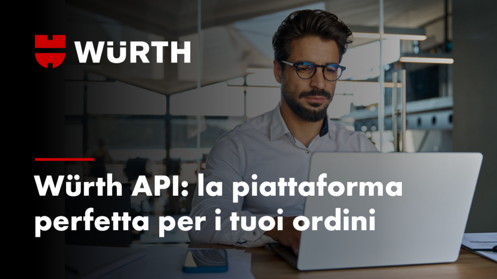 Würth API: l'integrazione con i tuoi ambienti informatici